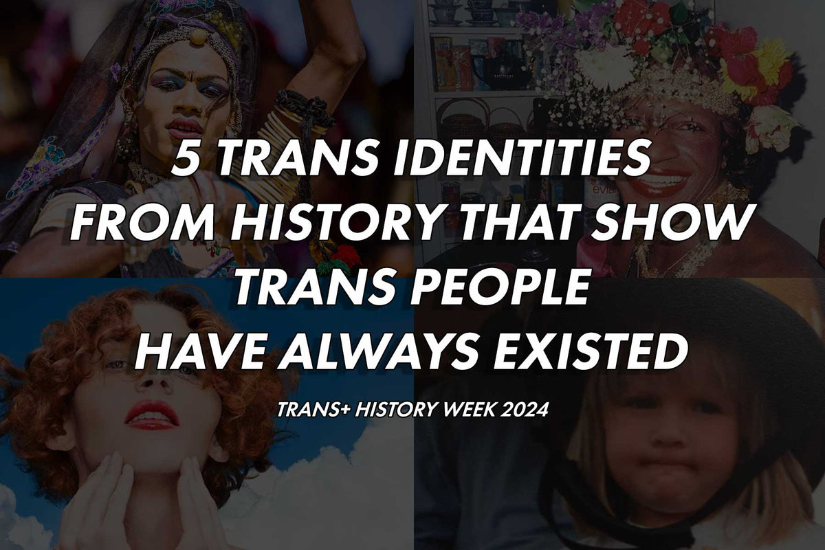 Trans+ History Week: 5 Transgender Identities from History That Show Trans People Have Alwa ...